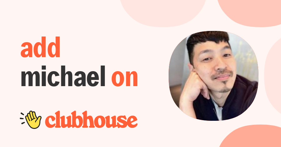 Michael Chua - Clubhouse