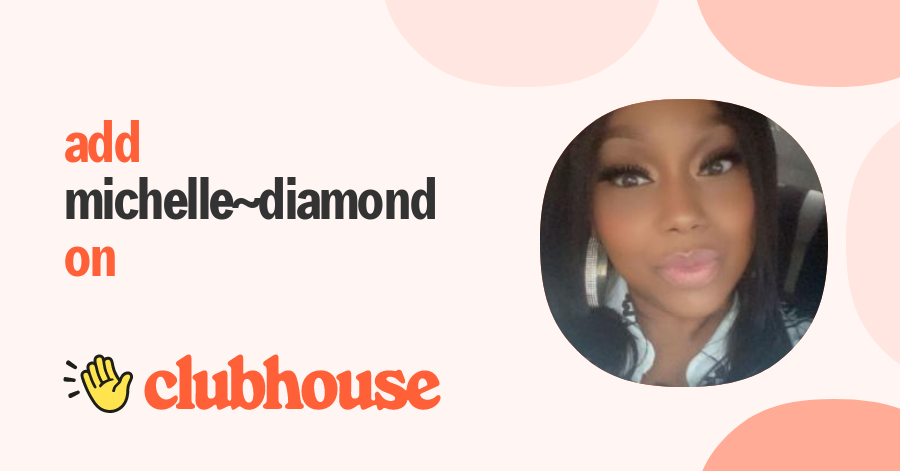 Michelle~Diamond - Clubhouse