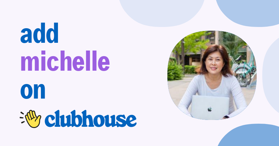 Michelle Cheng - Clubhouse