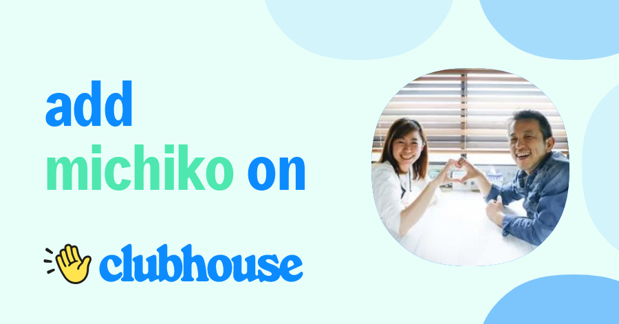 michiko ishihara - Clubhouse