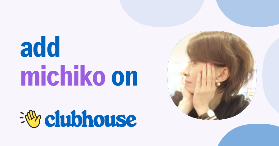 michiko ueno - Clubhouse
