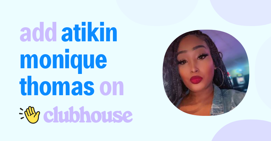 Atikin Monique Thomas - Clubhouse