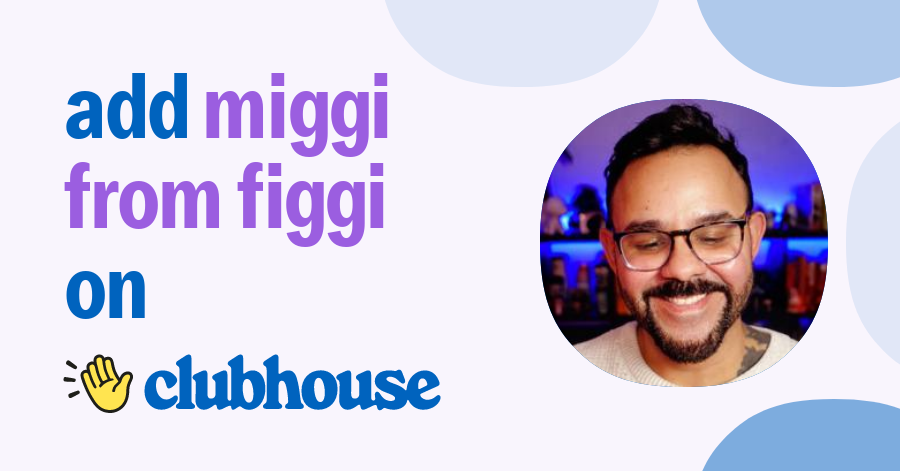 Miggi from Figgi - Clubhouse