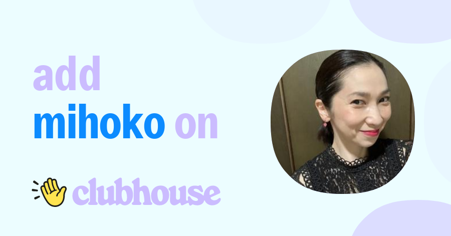 Mihoko Obama - Clubhouse