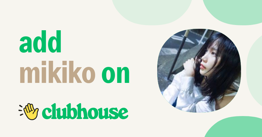 MIKIKO KOZAKI - Clubhouse