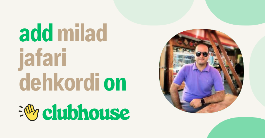 Milad Jafari Dehkordi - Clubhouse Milad Jafari Dehkordi - Clubhouse