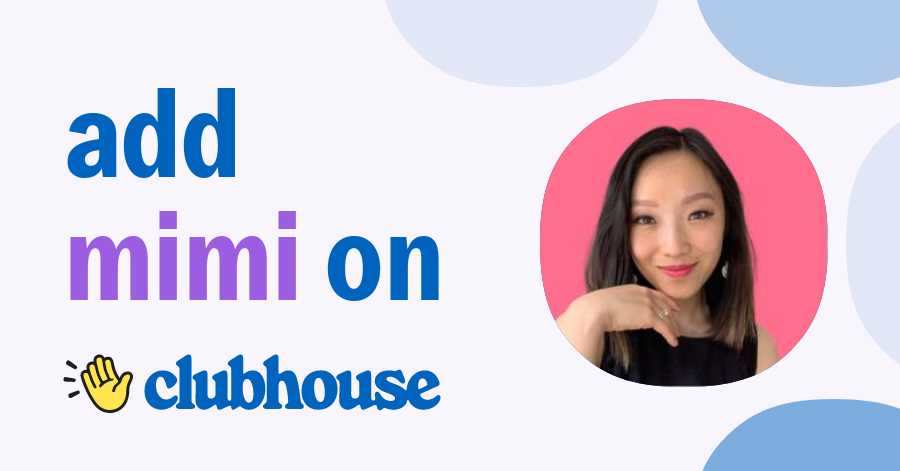 Mimi Shao - Clubhouse
