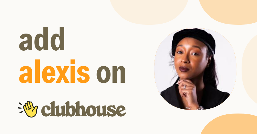 Alexis Rai Gaynor - Clubhouse