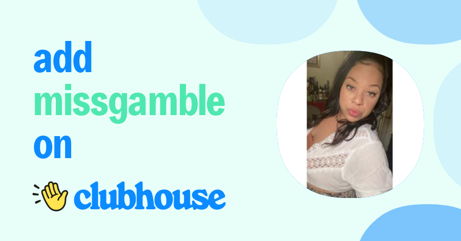 MissGamble - Clubhouse