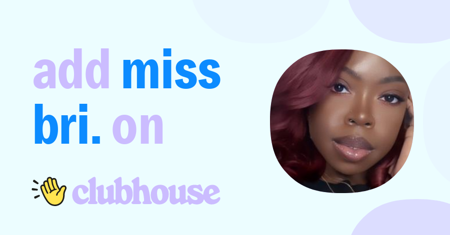 miss bri. - Clubhouse