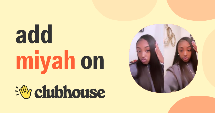 miyah bby - Clubhouse