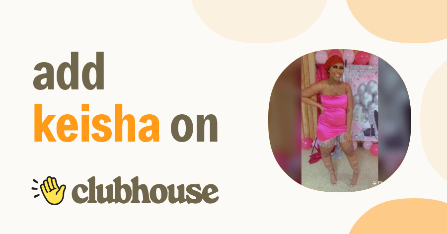 Keisha .. - Clubhouse