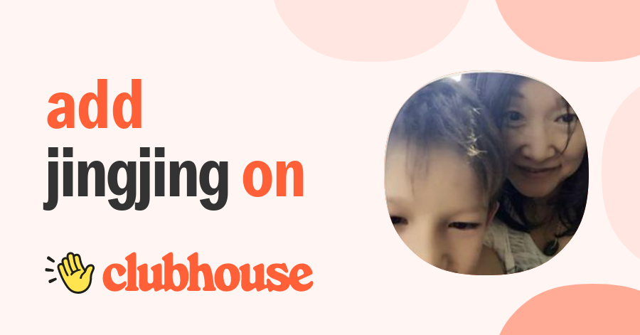 Jingjing Cai - Clubhouse