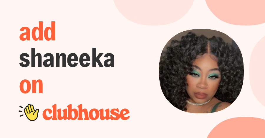 Shaneeka G. - Clubhouse