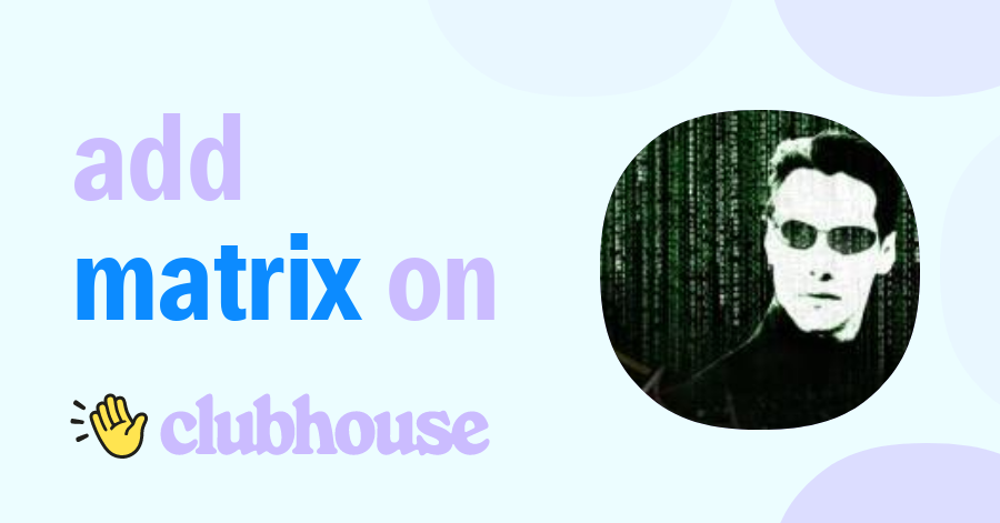 MATRIX - Clubhouse