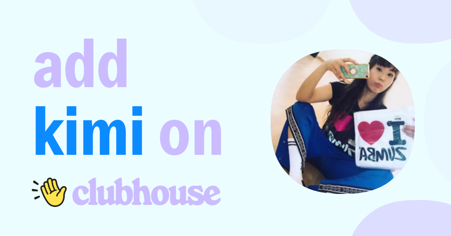 KIMI MOMO - Clubhouse