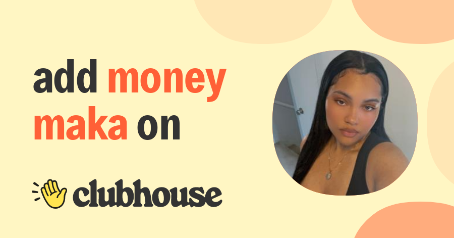 Money Maka - Clubhouse