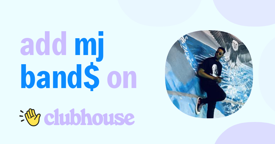 MJ BAND$ - Clubhouse