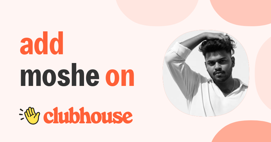 Moshe ࿌ - Clubhouse