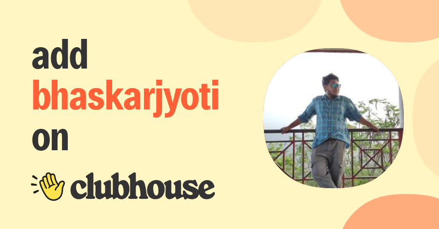 Bhaskarjyoti Das - Clubhouse