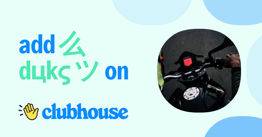 么 DЦKΣ ツ - Clubhouse