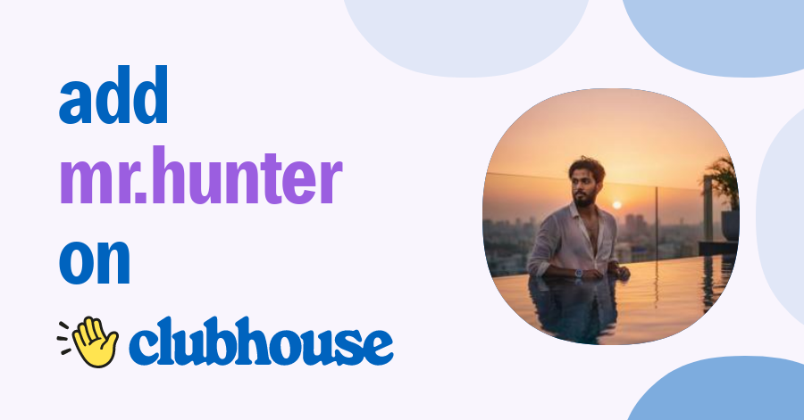 Mr.hunter .. - Clubhouse