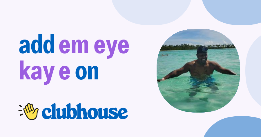 Em Eye Kay E - Clubhouse