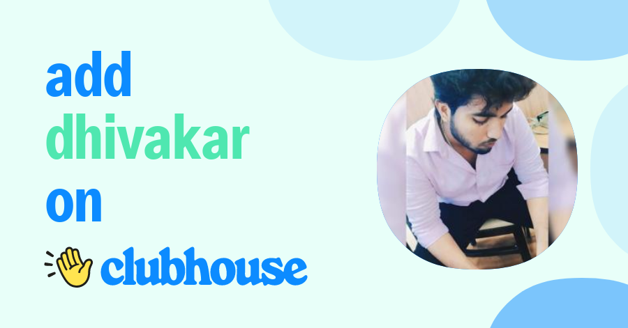 Dhivakar Dheena - Clubhouse