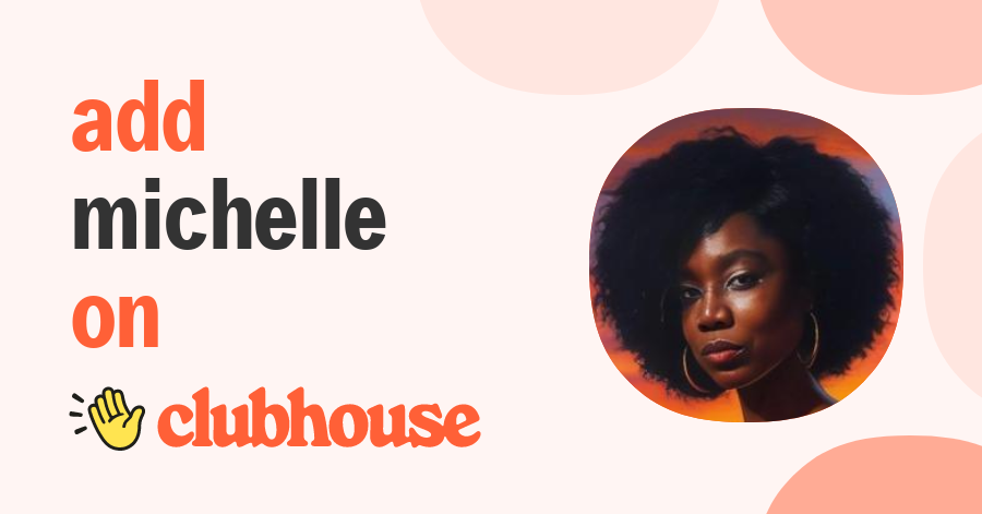 Michelle N - Clubhouse