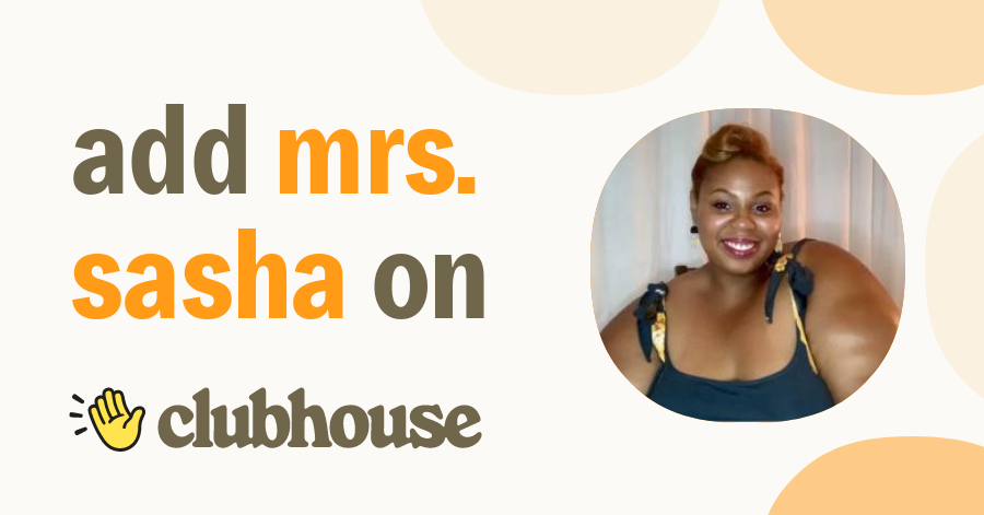 Mrs. Sasha - Clubhouse
