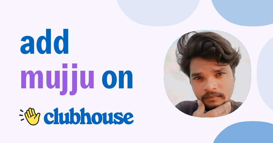 Mujju . - Clubhouse