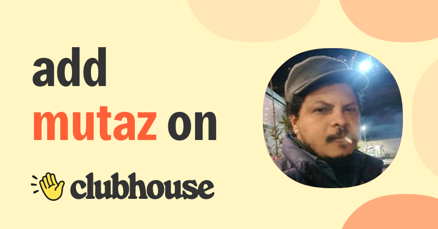Mutaz Ezz - Clubhouse