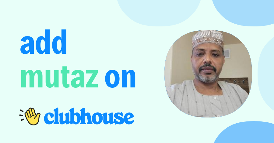 Mutaz Mohamedali - Clubhouse