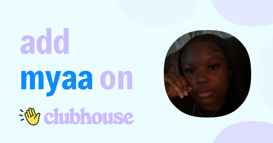myaa melanin - Clubhouse