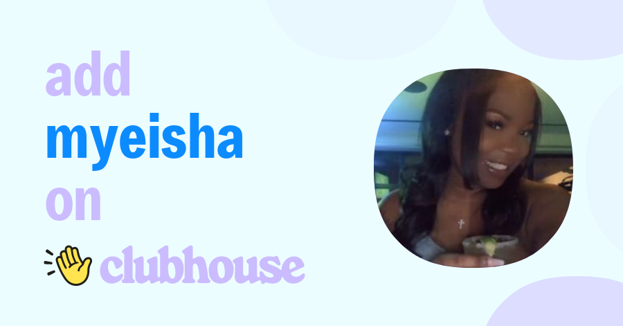 Myeisha Ariel - Clubhouse