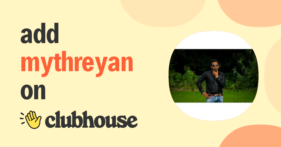 Mythreyan Mohan - Clubhouse