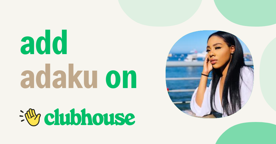 Adaku O. - Clubhouse