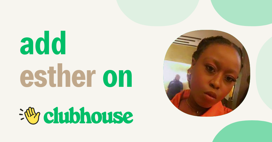 Esther Uche - Clubhouse