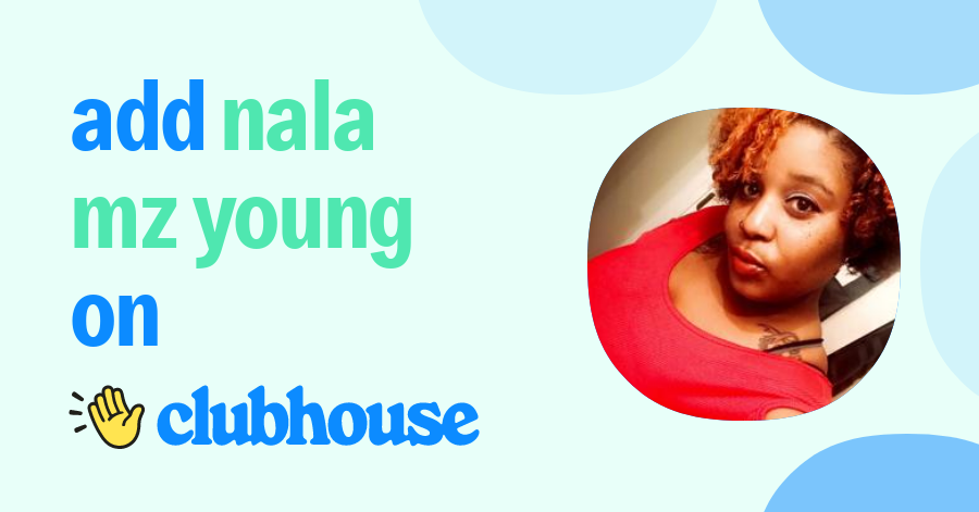 Nala Mz Young - Clubhouse