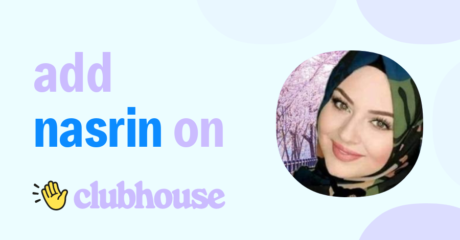 Nasrin ... - Clubhouse
