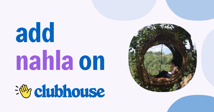 Nahla A. - Clubhouse