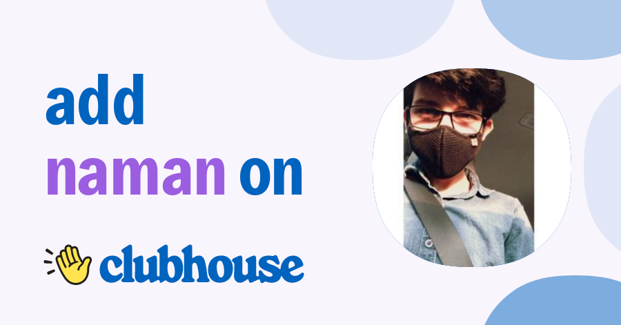 Naman Mathur - Clubhouse