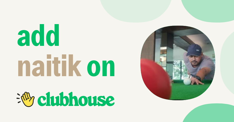Naitik Shah - Clubhouse