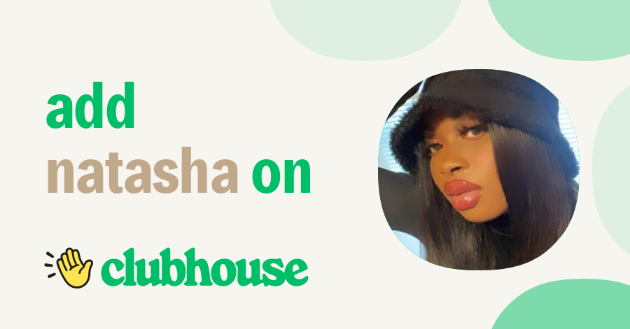 Natasha Osei - Clubhouse
