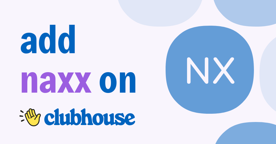 Naxx x - Clubhouse