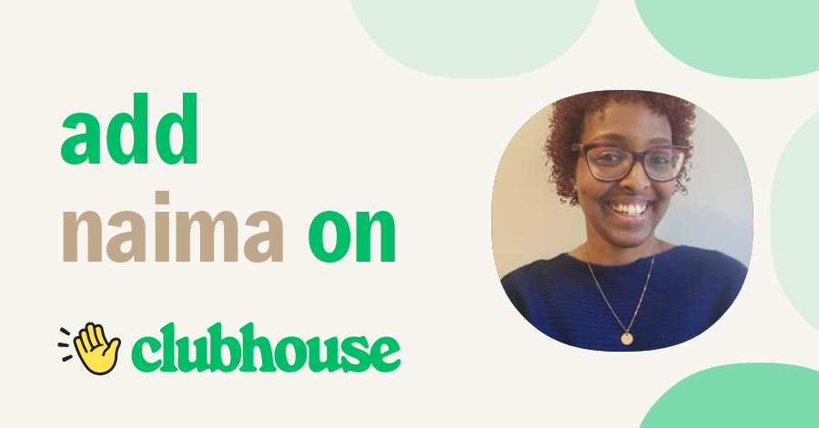 Naima Mire - Clubhouse