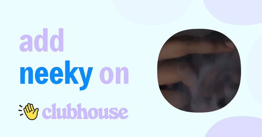 neeky neek - Clubhouse