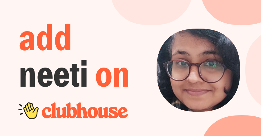 Neeti Mittal - Clubhouse