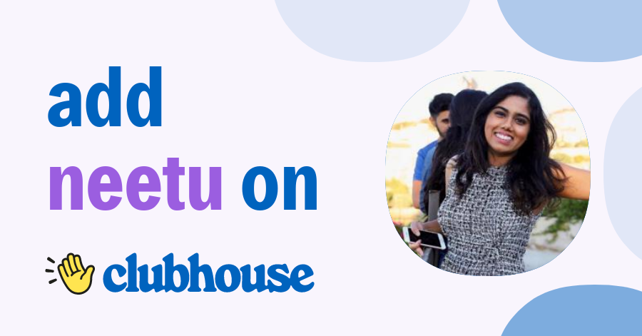 Neetu P. - Clubhouse
