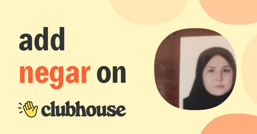 negar bahrami - Clubhouse